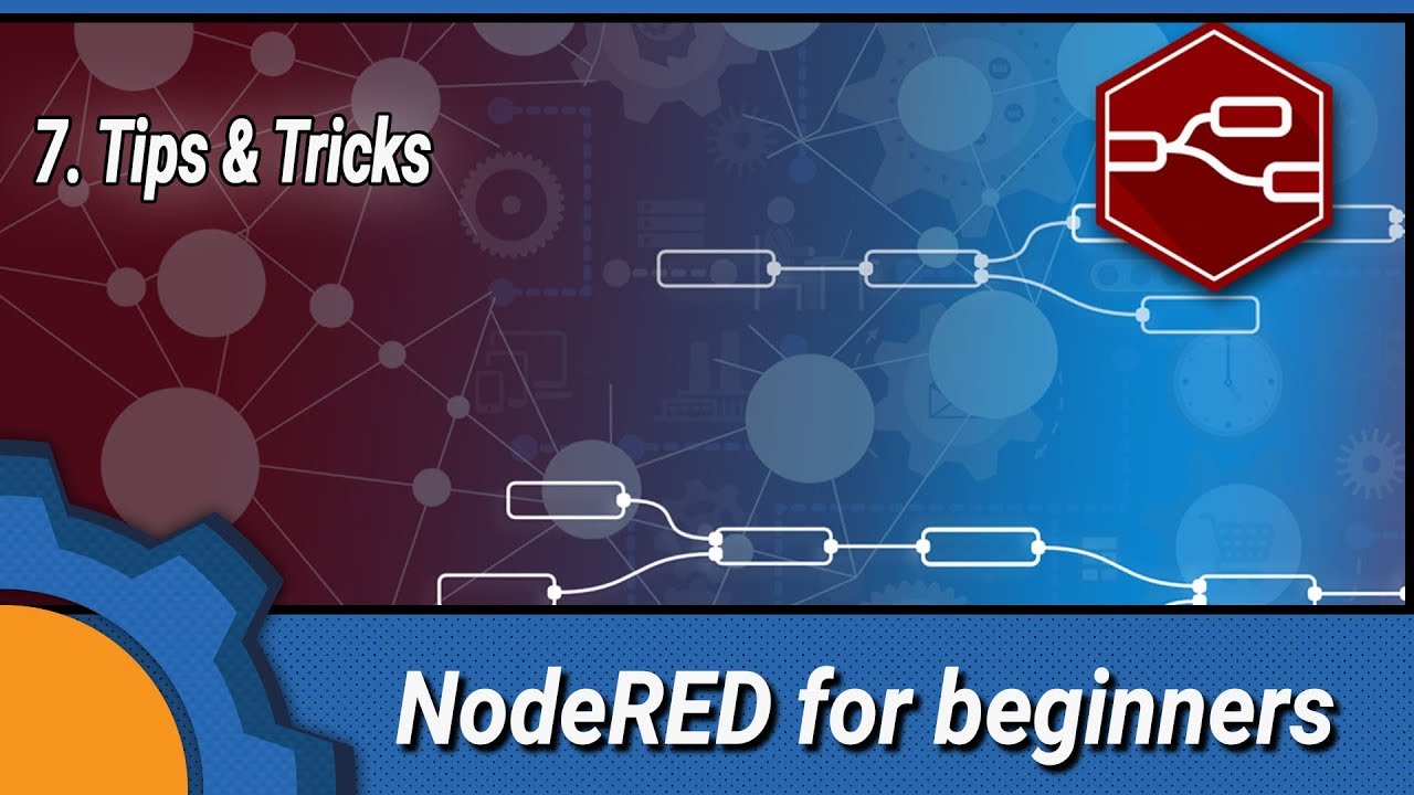 NodeRED for beginners: 7. Tips & Tricks - NotEnoughTech
